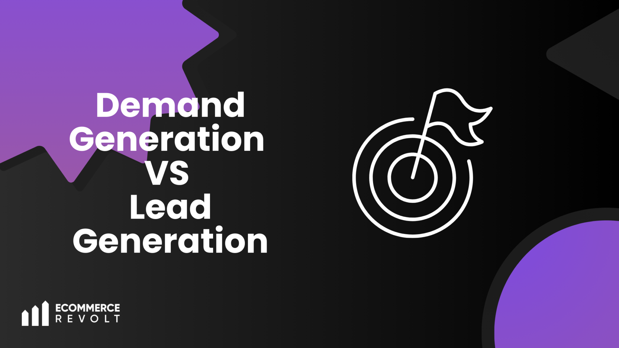 Lead Generation vs. Demand Generation: Which Tactics Win? | Ecommerce Revolt
